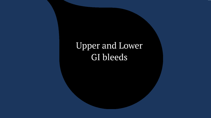 Upper And Lower Gi Bleeds By Jylian Grabell On Prezi