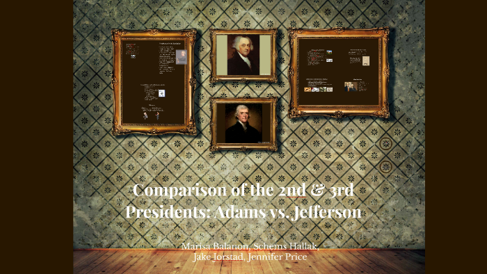 Comparison of the 2nd & 3rd Presidents: Adams vs. Jefferson by on Prezi