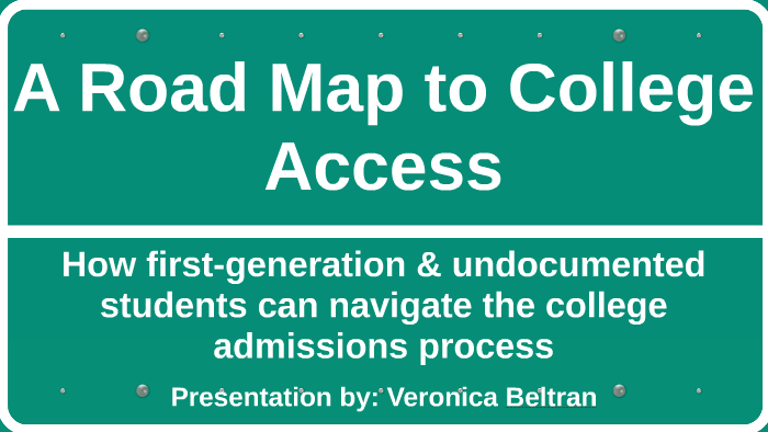 A Roadmap to College Access by Veronica Beltran on Prezi