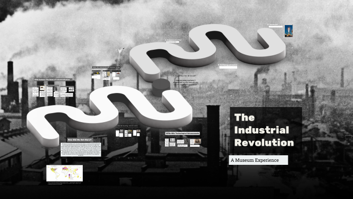 The Industrial Revolution Museum by Georgia Filntissis on Prezi