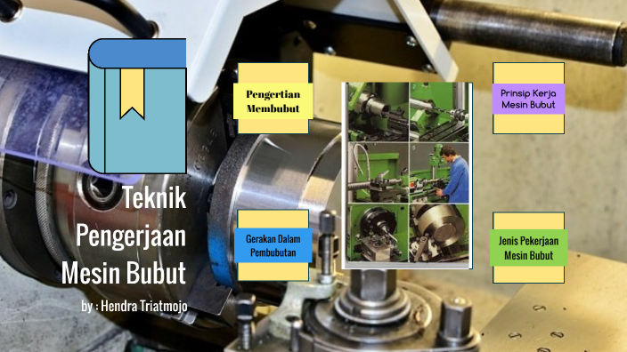 Teknil Pengerjaan Mesin Bubut by Hendra Triatmojo on Prezi
