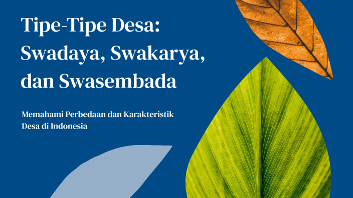 Tipe-Tipe Desa: Swadaya, Swakarya, dan Swasembada by Junky Harry on Prezi