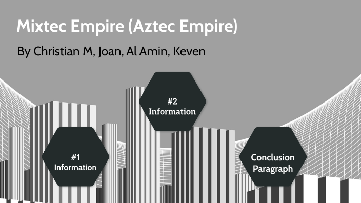 Mixtec Empire (Aztec Empire) by CRISTHIAN MENDEZ-MONTERROSO on Prezi