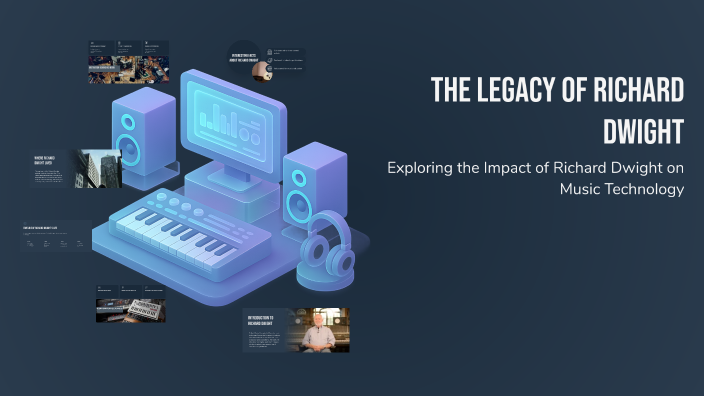 The Legacy of Richard Dwight by Savion Nunez by Savion Nunez on Prezi