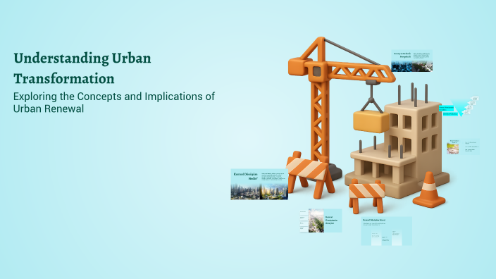 Understanding Urban Transformation by Semih Çelik on Prezi