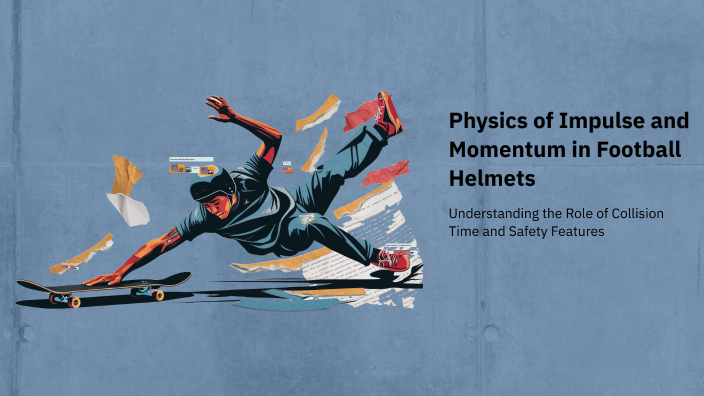 Physics of Impulse and Momentum in Football Helmets by Jaidyn on Prezi