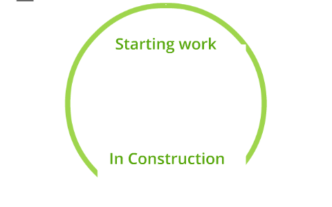 Starting work in construction by james leonard on Prezi