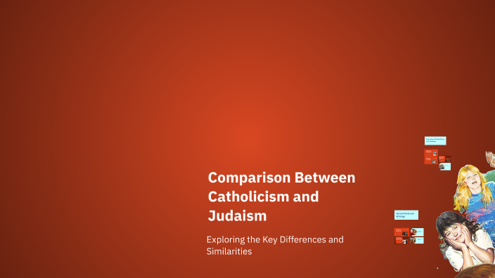 Comparison Between Catholicism and Judaism by Oliver Corbett on Prezi