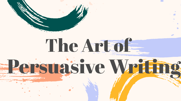 The Art of Persuasive Writing by Megan Alanna Strachan on Prezi
