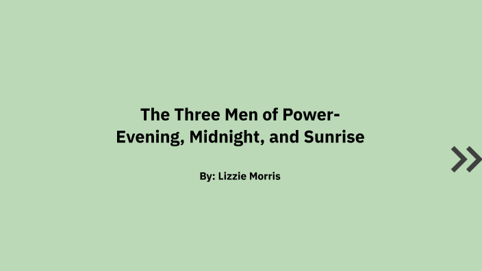 The Three Men of Power || Morris by Elizabeth Morris on Prezi