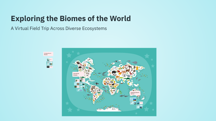 Exploring the Biomes of the World by Isabelle Gonzalez on Prezi