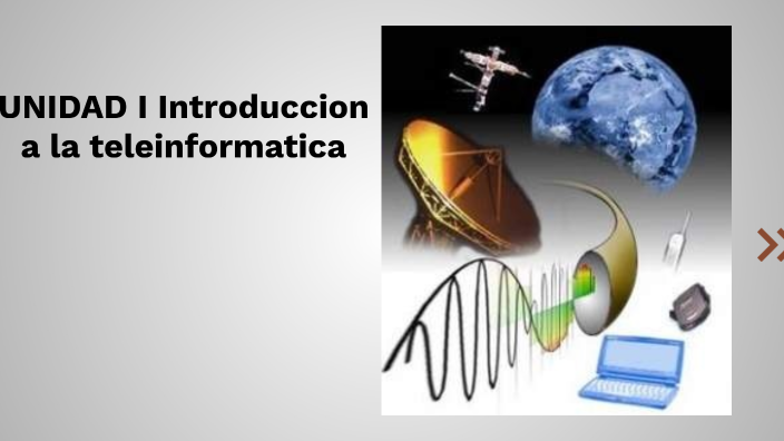 UNIDAD I - INTRODUCCION A LA TELEINFORMATICA by Mayra Centeno on Prezi