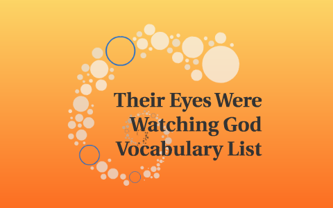 Their Eyes Were Watching God Vocabulary List by William White on Prezi