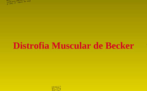 Distrofia muscular de Becker by beatriz Flores on Prezi