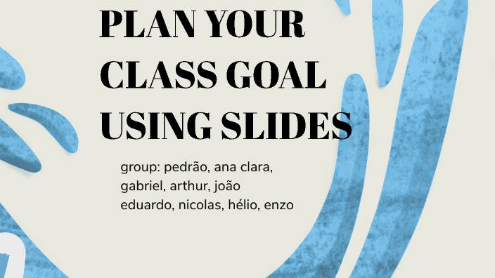 PLAN YOUR CLASS GOAL USING SLIDES by pedro lucas salgado on Prezi