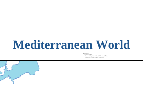 Mediterranean World by Jessica Rolston on Prezi