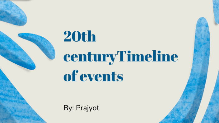 20th century timeline by the goat on Prezi