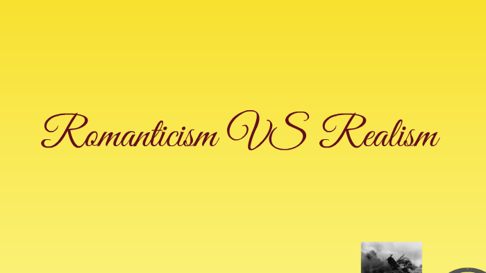 Romanticism VS Realism by Anna Cotney on Prezi