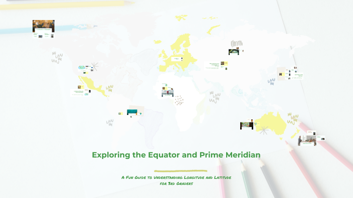 Exploring the Equator and Prime Meridian by Denisse Pano on Prezi