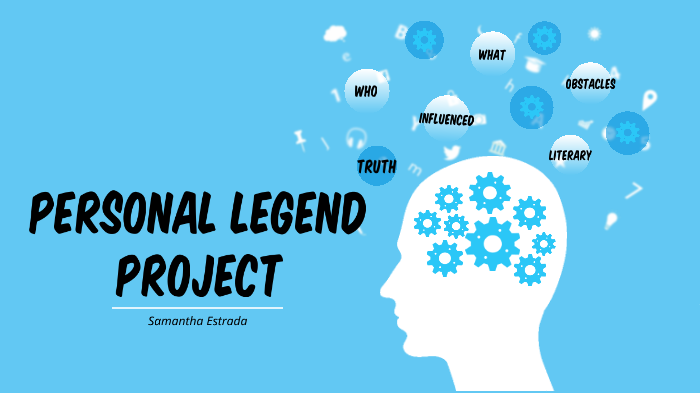 Personal Legend Project by Samantha Estrada on Prezi