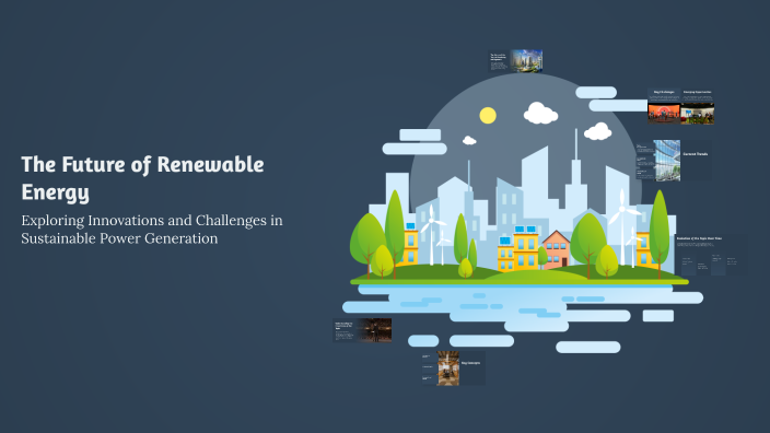 The Future of Renewable Energy by Tony Patel on Prezi
