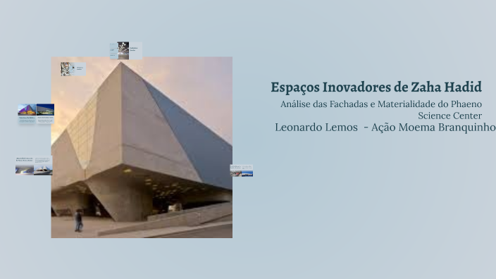 Espaços Inovadores de Zaha Hadid by Leo Leonardo on Prezi