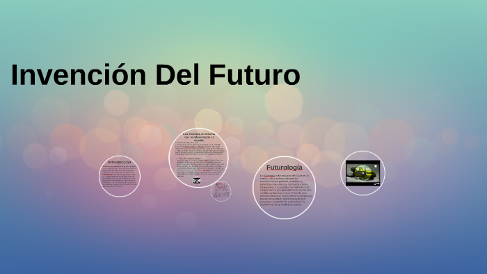 Invención del futuro by haroldo arjona on Prezi