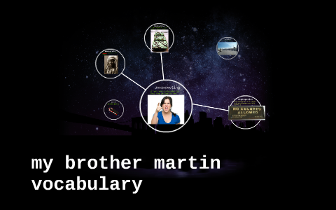 my brother martin vocabulary by on Prezi