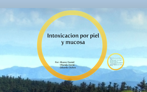 Intoxicacion por piel y mucosa by Eduardo ochoa on Prezi