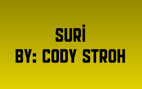Suri by Cody Stroh on Prezi
