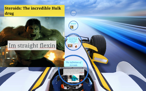 Steroids: The incredible Hulk drug by xian watkins on Prezi