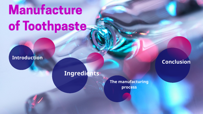 MANUFACTURE OF TOOTHPASTE by Rã Jã on Prezi