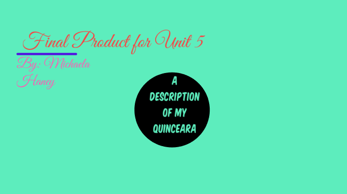 Final Product for Unit 5 by Michaela Haney on Prezi