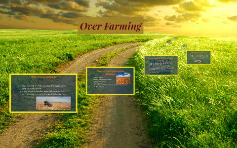 Over Farming by Navtej Saini on Prezi