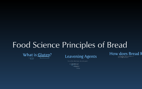 Food Science Principles of Bread by Kendall Eppley on Prezi