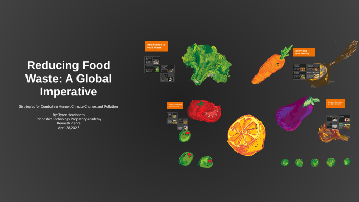 Reducing Food Waste: A Global Imperative by Tyree Headspeth on Prezi