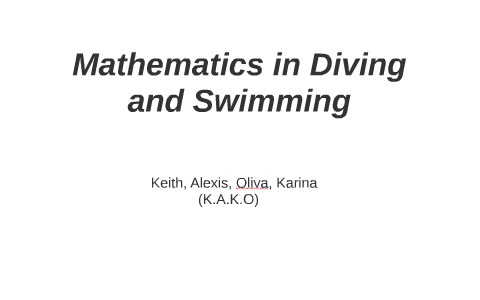 Mathematics in Swimming: Dive and Swim Problem by Keith Hernandez on Prezi