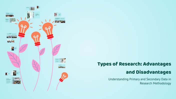 Types of Research: Advantages and Disadvantages by Sucharita Pujari on ...