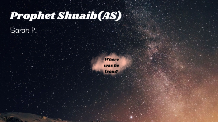 Prophet Shuaib(AS) by Sarah Paracha on Prezi