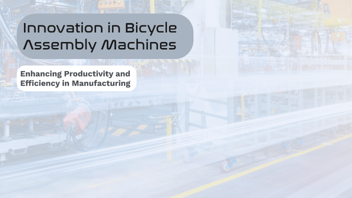 Innovations in Bicycle Assembly Machines by Machontrol on Prezi