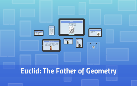 Euclid: The Father of Geometry by Ava Mungaray on Prezi