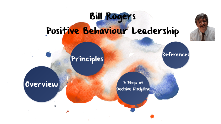 Bill Rogers- Positive Behaviour Leadership by Shaleigh Lapin on Prezi