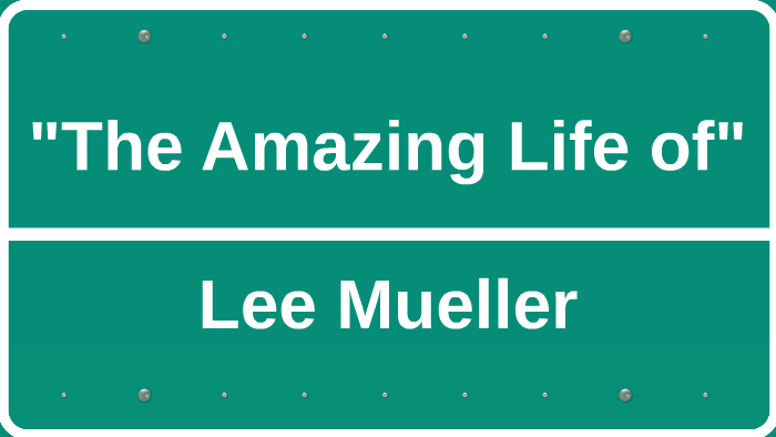 About Lee Mueller by Lee Mueller on Prezi