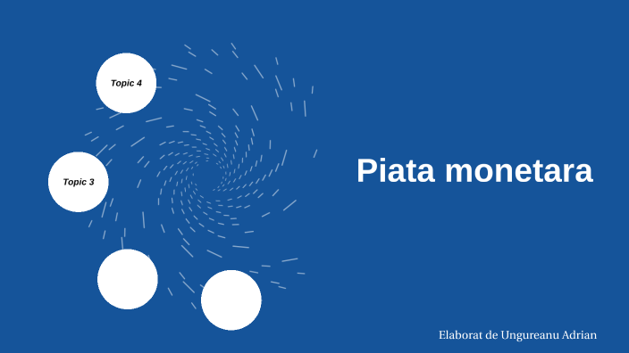 Piata monetara by Adrian Ungureanu on Prezi