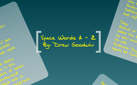 Space Words A - Z by Michael Goodwin on Prezi