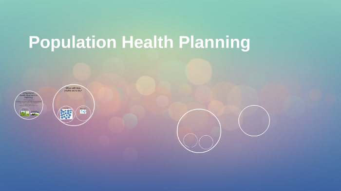 Population Health Planning by Rebecca Leiper on Prezi