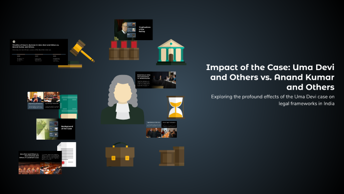Impact of the Case: Uma Devi and Others vs. Anand Kumar and Others by ...