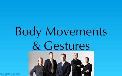 Body Movement and Gestures by Andrew Collins on Prezi