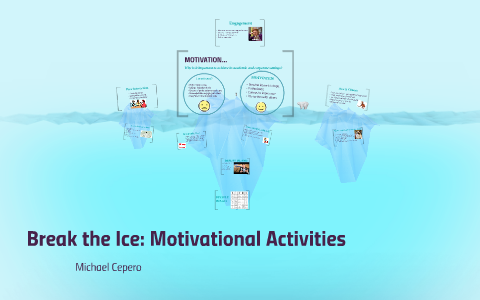 Break The Ice: Motivational Activities by Michael Cepero on Prezi