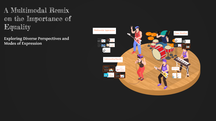 A Multimodal Remix on the Importance of Equality by Jordan Lane on Prezi
